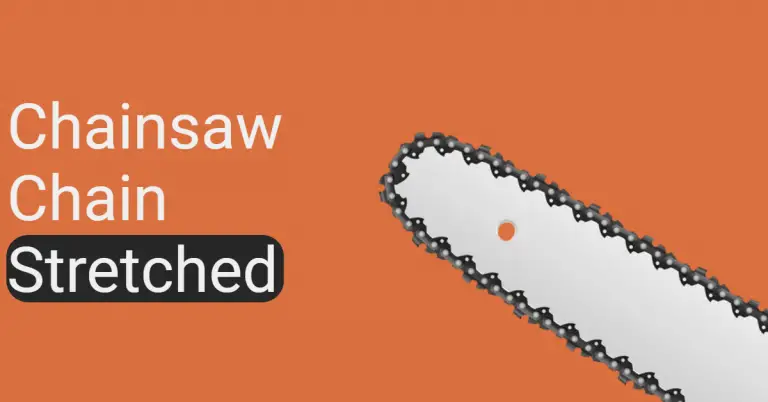 Chainsaw Chain Stretched - Causes & Solution (Explained)
