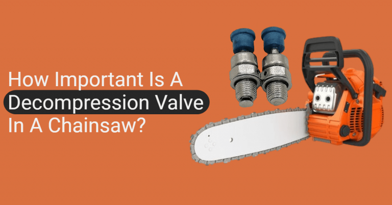How Important Is A Decompression Valve In A Chainsaw?