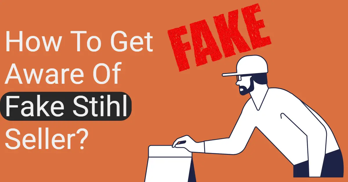 How To Get Aware Of Fake Stihl Seller (Explained)