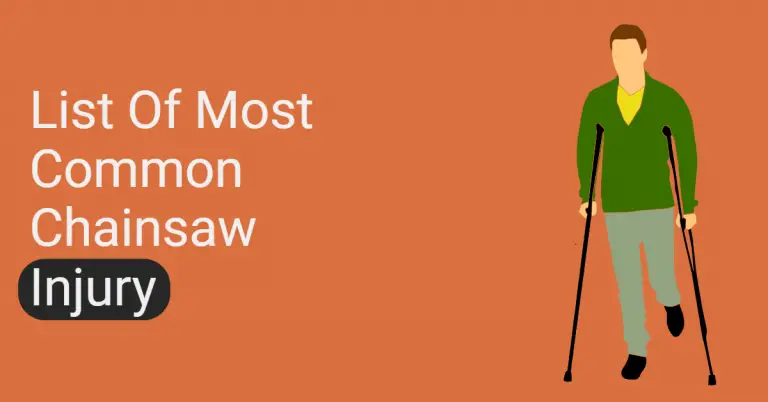 List Of Most Common Chainsaw Injury (Explained)